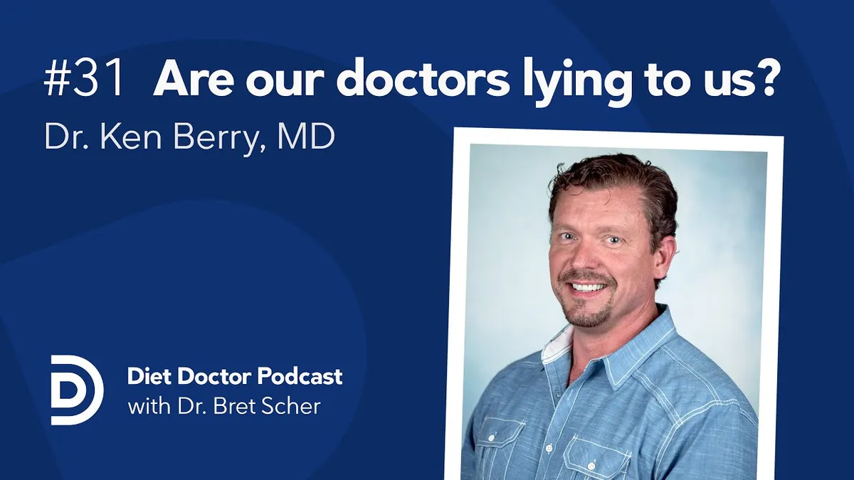 Are Our Doctors Lying To Us? With Dr. Ken Berry, MD — Diet Doctor ...