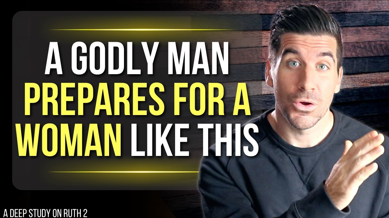 5 Biblical Things Godly Men Do to Prepare for Their Future Wife (Ruth 2 ...