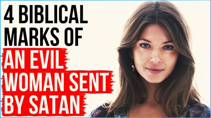 An Evil Woman Sent By Satan Will Be Marked By? - MadeManMinistries