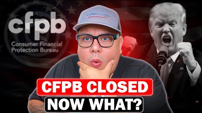 CFPB is CLOSED because of TRUMP | Here's what HAPPENS Next ...