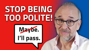 Stop Being Too Polite: How to Be Assertive Without Being Rude ...